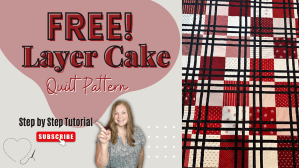 Free Layer Cake Quilt Pattern – Create Beautiful Quilts